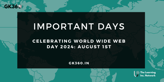 Celebrating World Wide Web Day 2024: August 1st - gk360.in