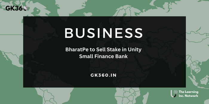 BharatPe to Sell Stake in Unity Small Finance Bank - gk360.in