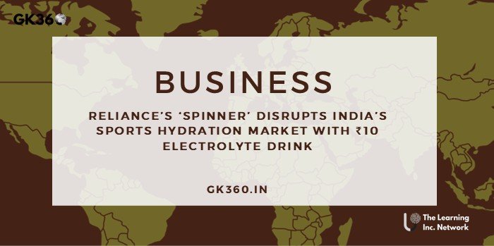 Reliance’s ‘Spinner’ Disrupts India’s Sports Hydration Market with ₹10 ...